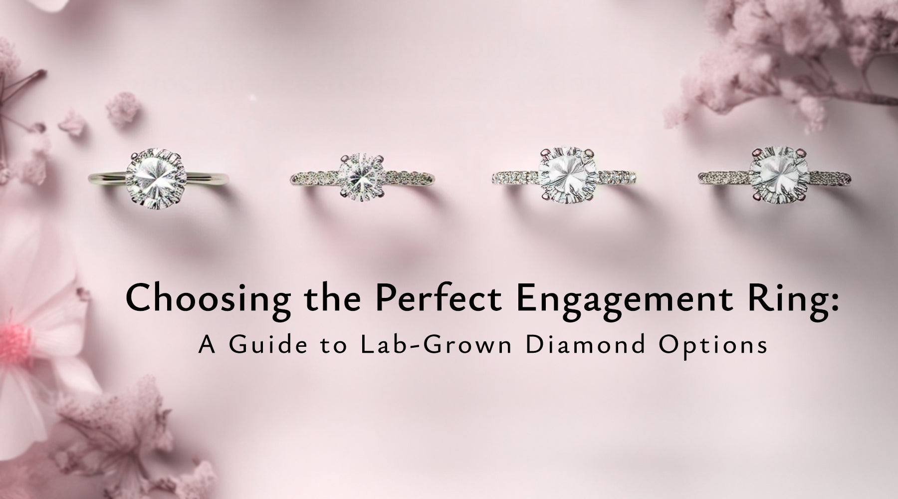 A Guide to Choosing the Perfect Lab Grown Diamond Engagement Ring ...
